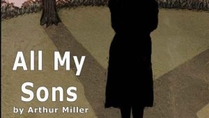 All My Sons By Arthur Miller| Summary And Deep Analysis